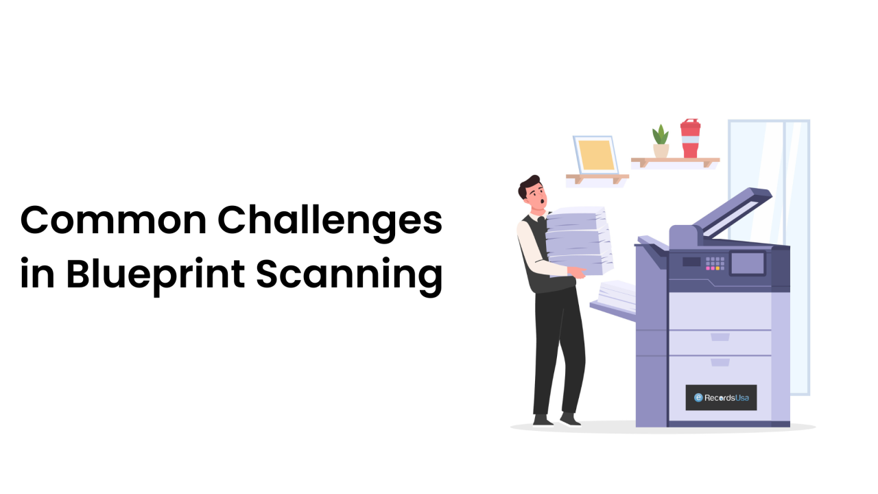 How to Choose the Right Blueprint Scanning Services - eRecordsUSA