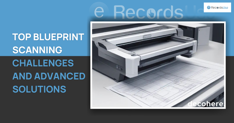 Top Blueprint Scanning Challenges and Advanced Solutions - eRecordsUSA