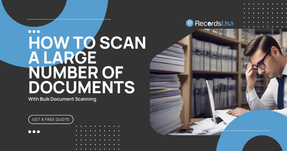 How to Scan a Large Number of Documents [Bulk Scanning] ? - eRecordsUSA